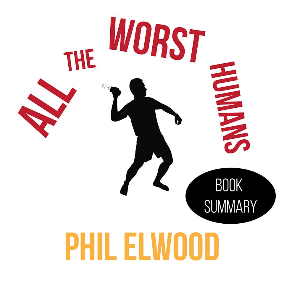 All The Worst Humans by Phil Elwood - Audiobook