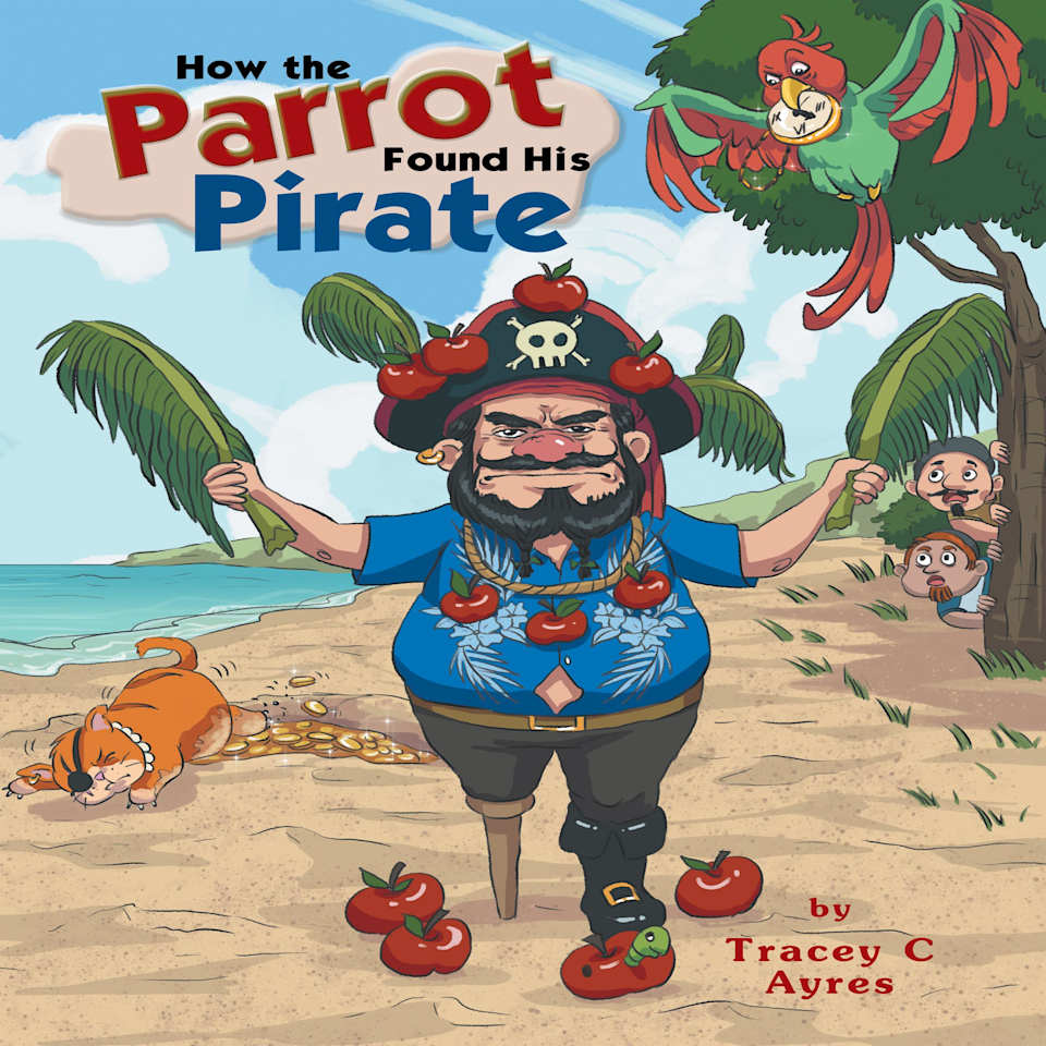 How the Parrot Found His Pirate by Tracey C Ayres - Audiobook