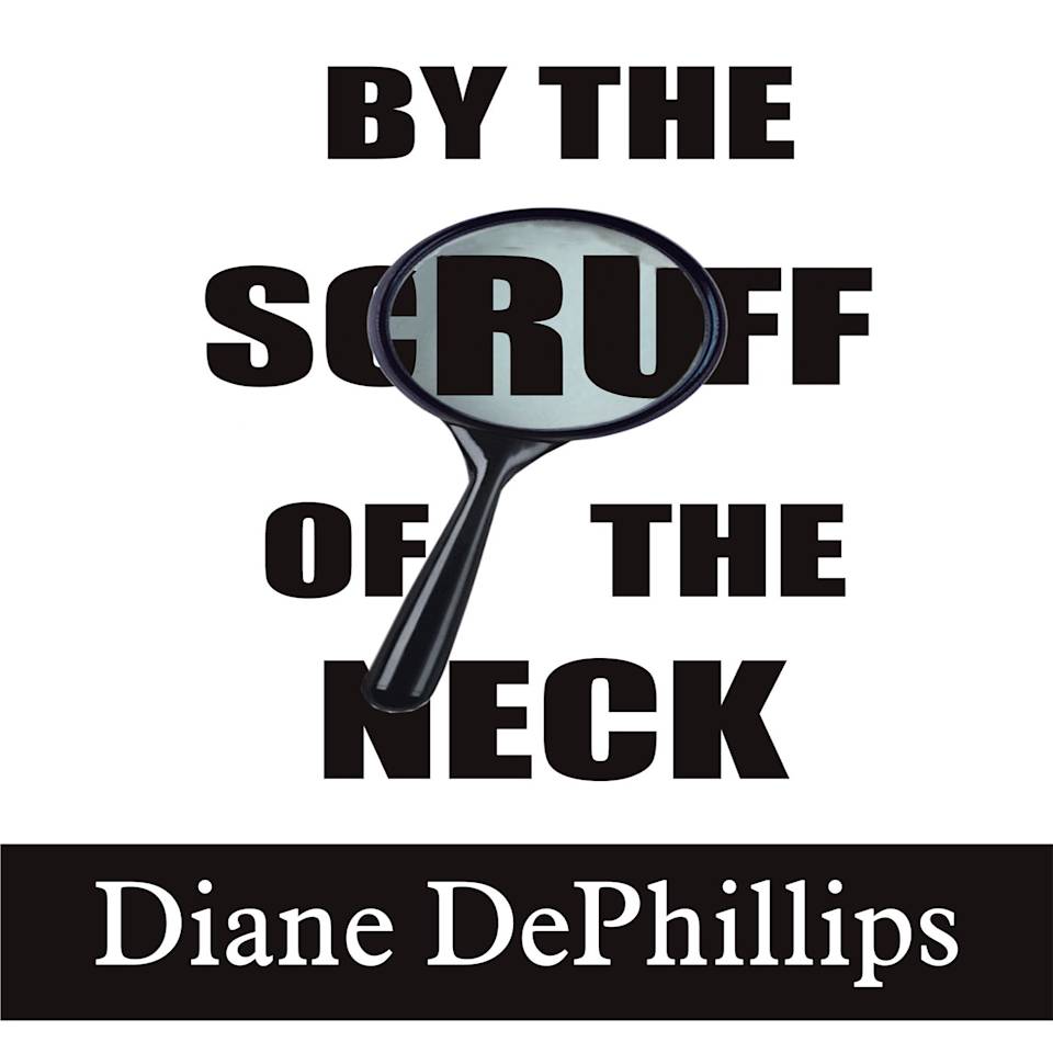 By the Scruff of the Neck by Diane DePhillips - Audiobook