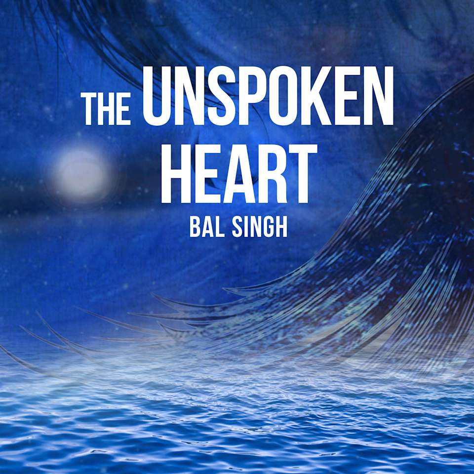 The Unspoken Heart by Bal Singh - Audiobook
