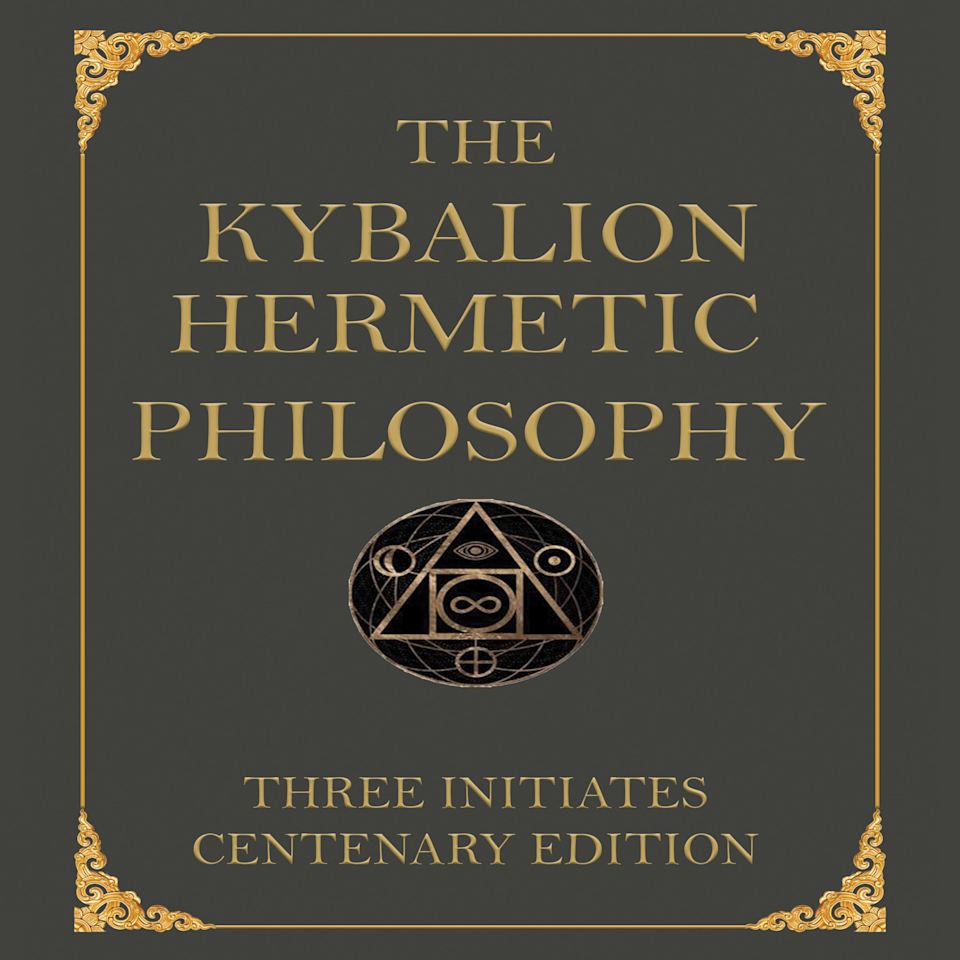 The Kybalion: Centenary Edition by Three Initiates - Audiobook