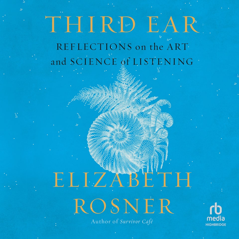 Third Ear by Elizabeth Rosner - Audiobook