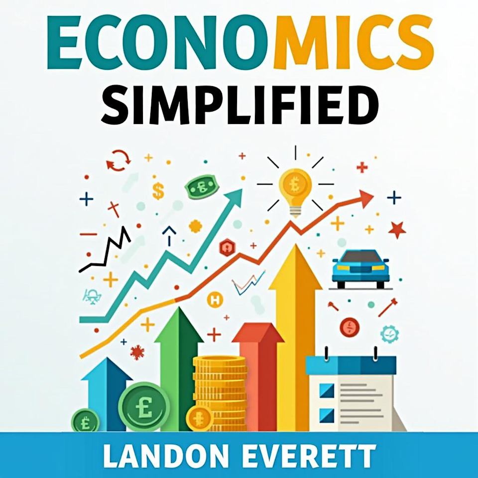 Economics Simplified: Your Practical Guide to Understanding the Economy by Landon Everett ...