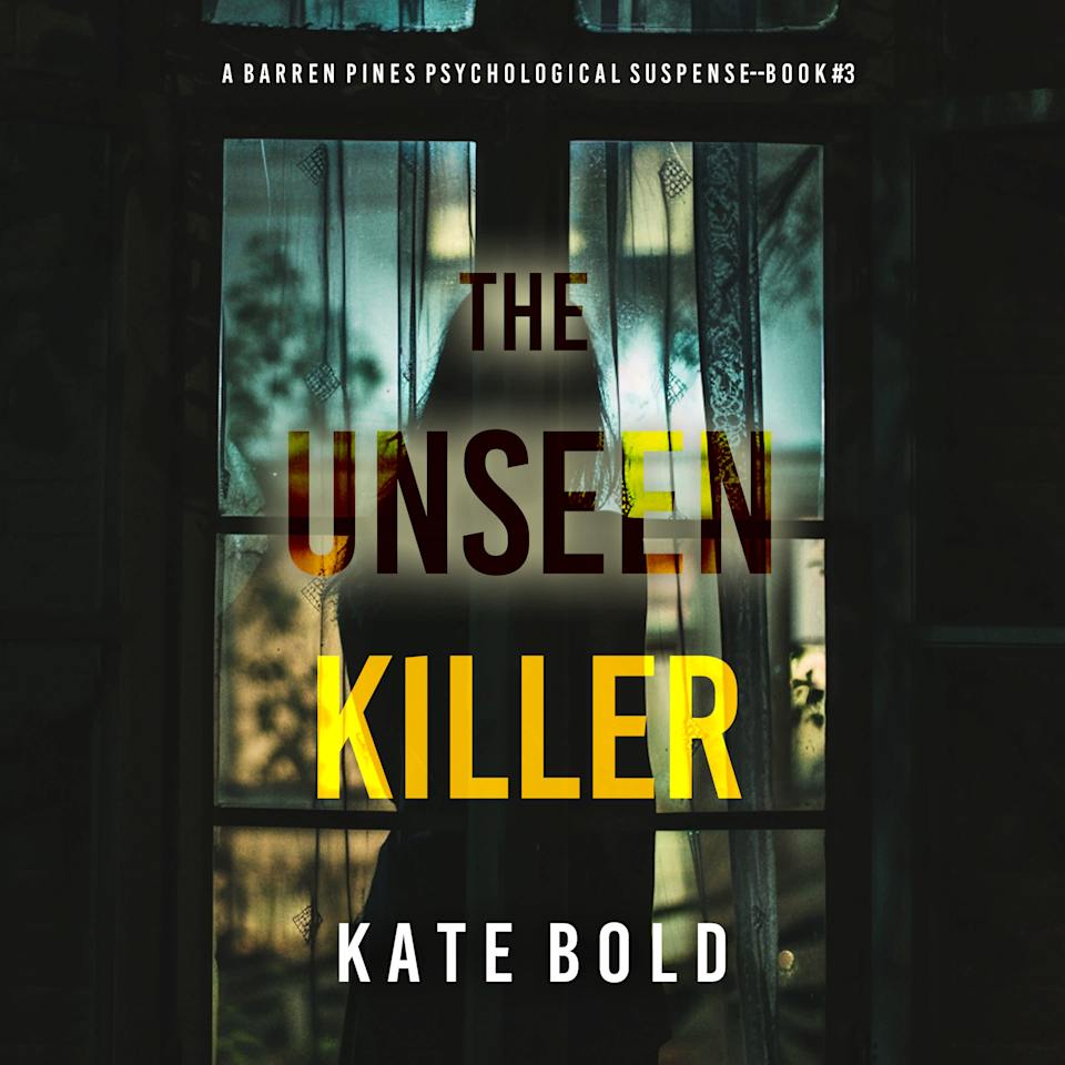 The Unseen Killer (A Barren Pines Psychological Suspense—Book #3): An ... The Unseen Killer (A Barren Pines Psychological Suspense—Book #3): An ...