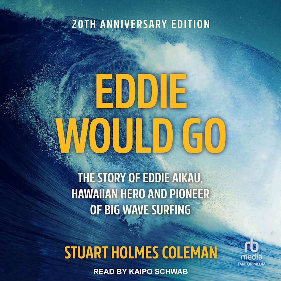 Eddie Would Go by Stuart Holmes Coleman - Audiobook