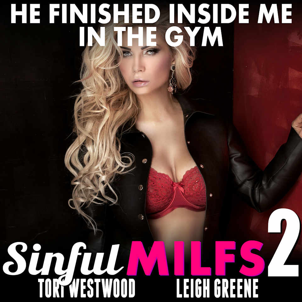 He Finished Inside Me In The Gym: Sinful MILFs 2 (MILF Breeding Age Gap Erotica) by Tori ...