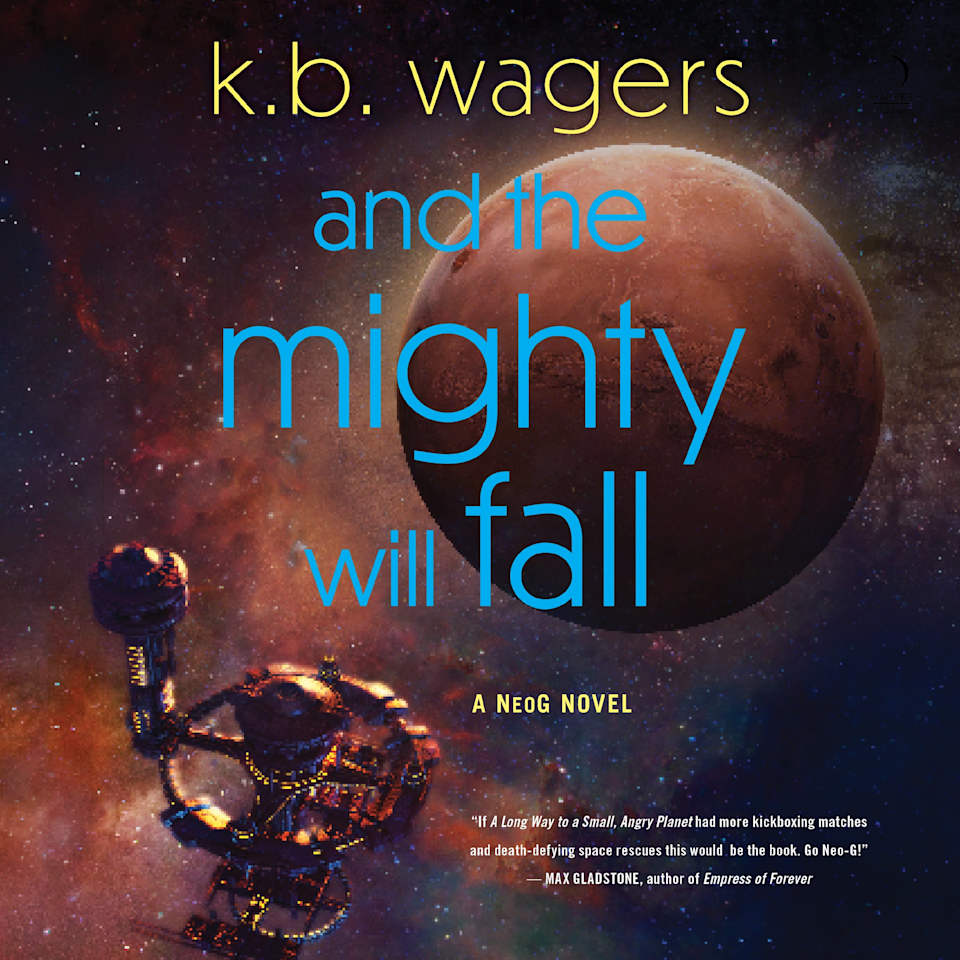 And the Mighty Will Fall by K.B. Wagers - Audiobook