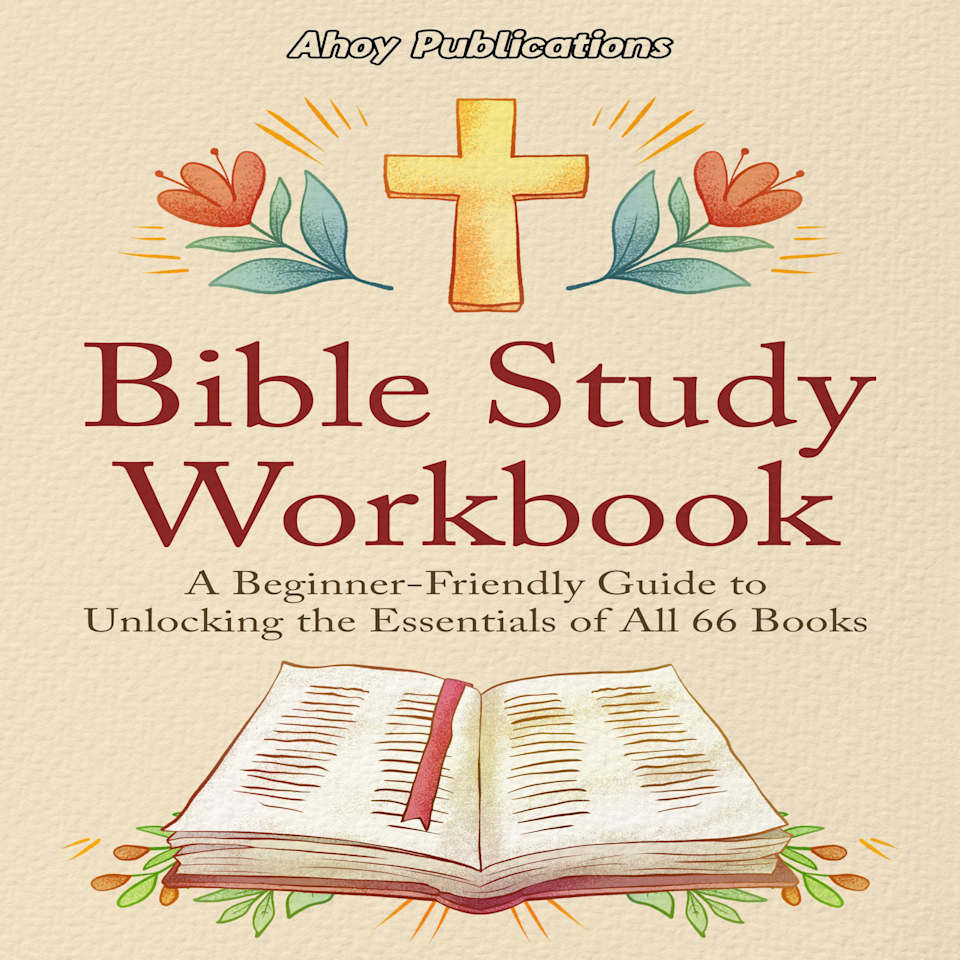 Bible Study Workbook: A Beginner-Friendly Guide to Unlocking the ...