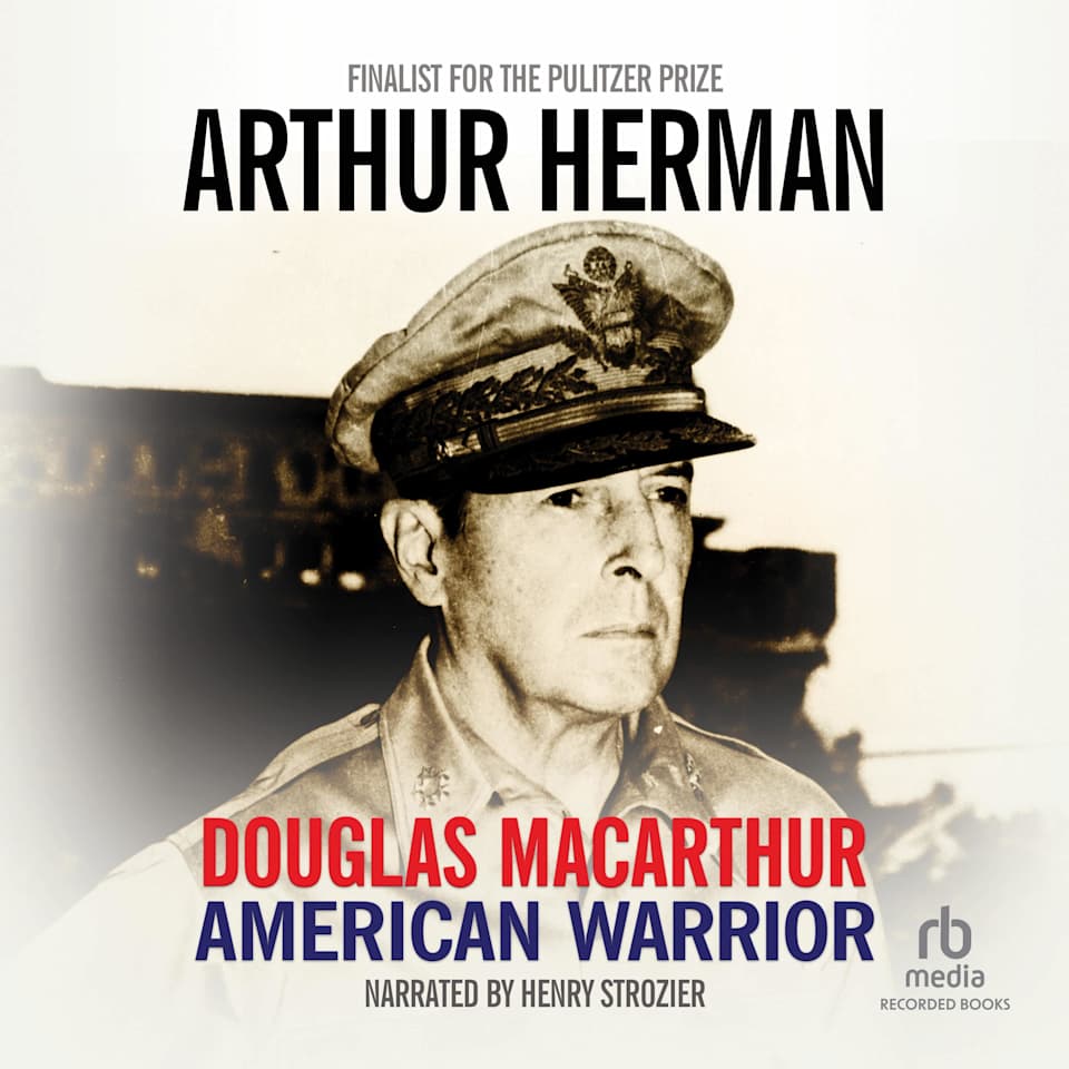 Douglas MacArthur by Arthur Herman - Audiobook (No Subscription)
