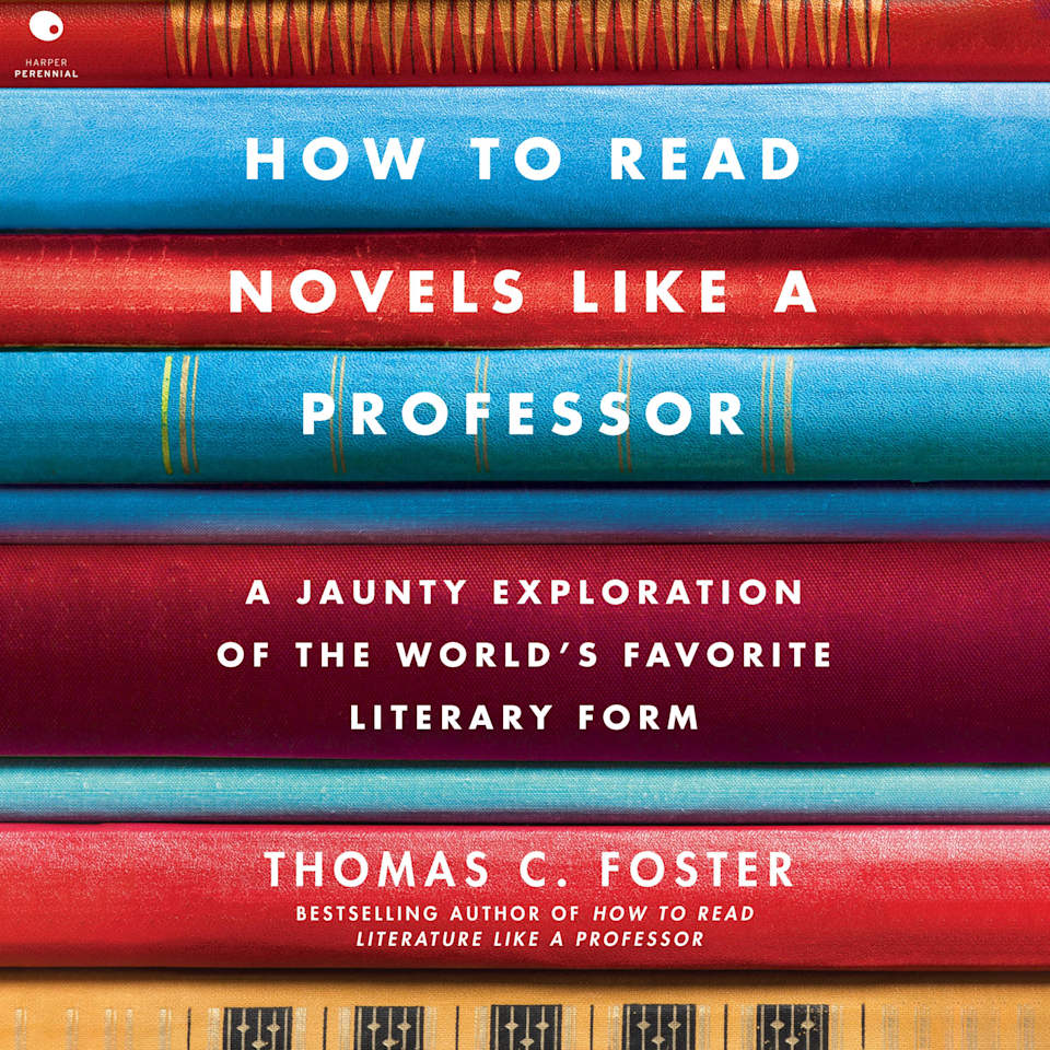 How to Read Novels Like a Professor by Thomas C. Foster - Audiobook