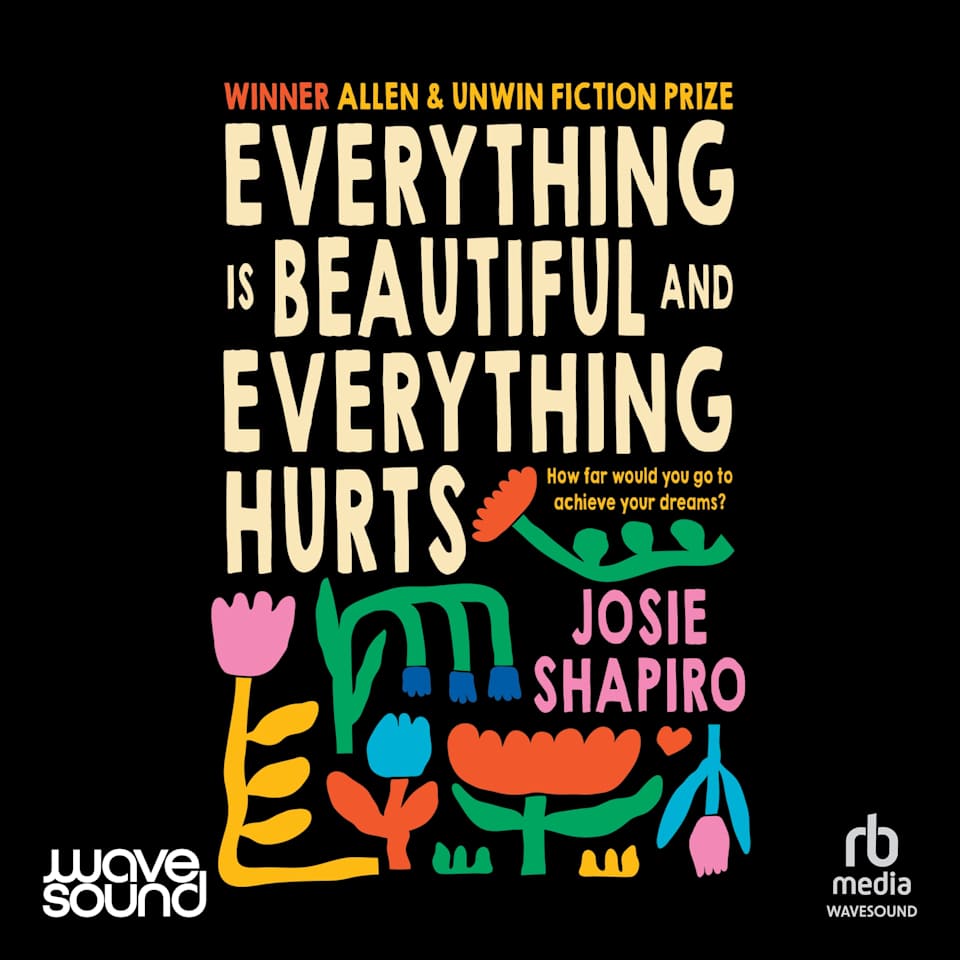 Everything Is Beautiful, Everything Hurts by Josie Shapiro - Audiobook