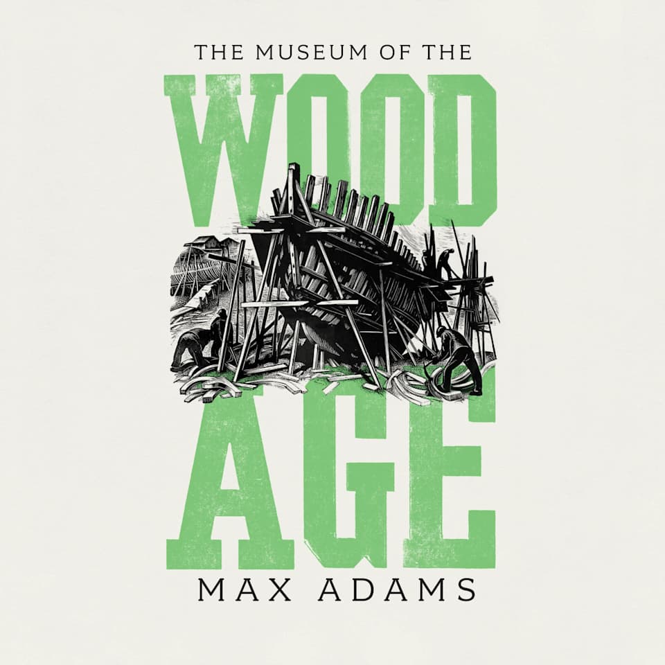 The Museum of the Wood Age by Max Adams - Audiobook