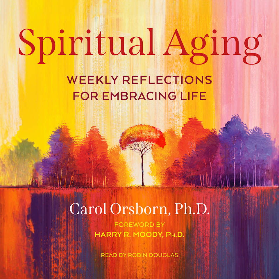 Spiritual Aging by Carol Orsborn, Ph.D. & Harry R. Moody - Audiobook