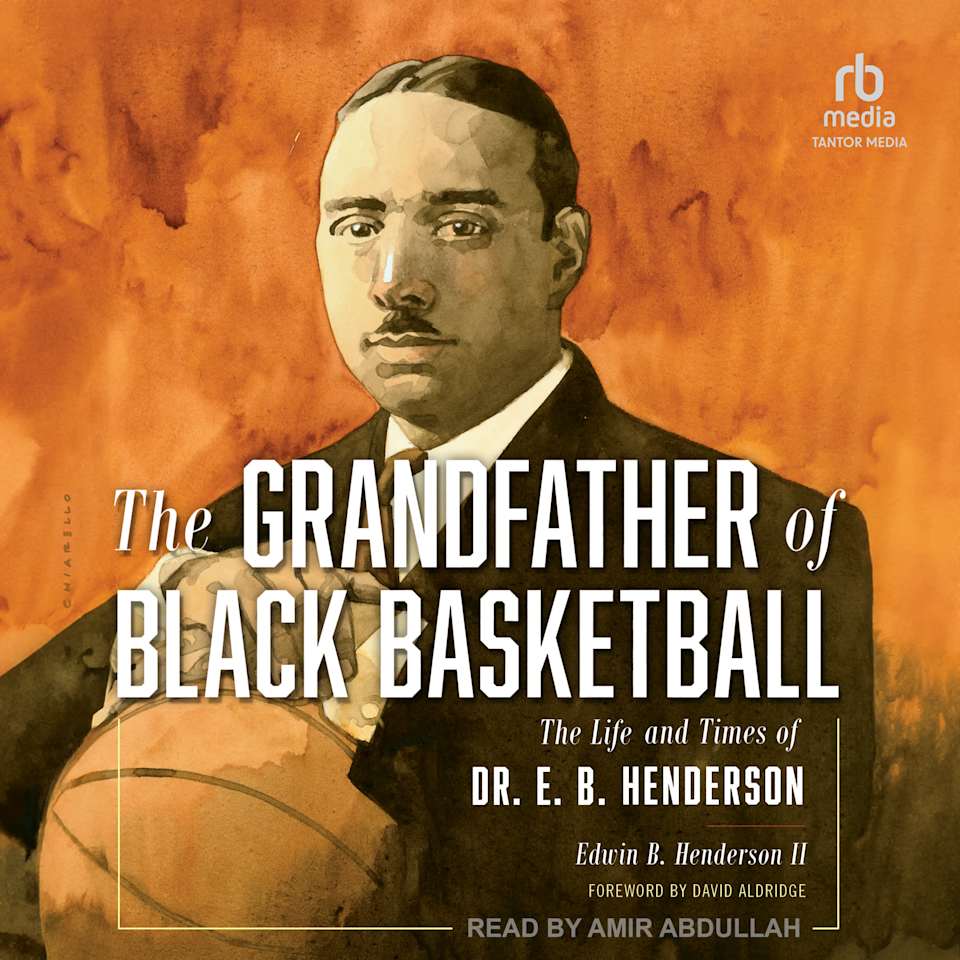 The Grandfather of Black Basketball by David Aldridge & Edwin Bancroft ...