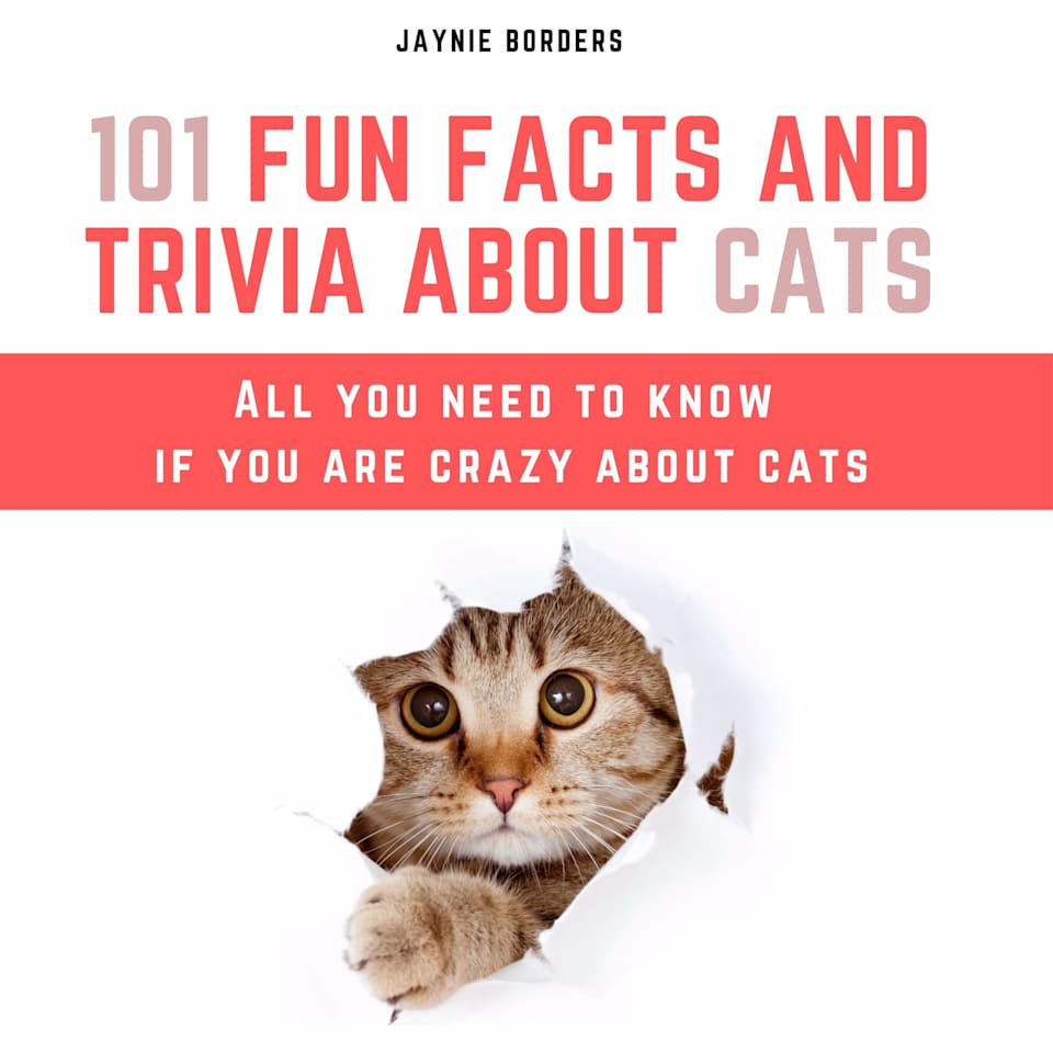 101 Fun Facts And Trivia About Cats by Jaynie Borders - Audiobook