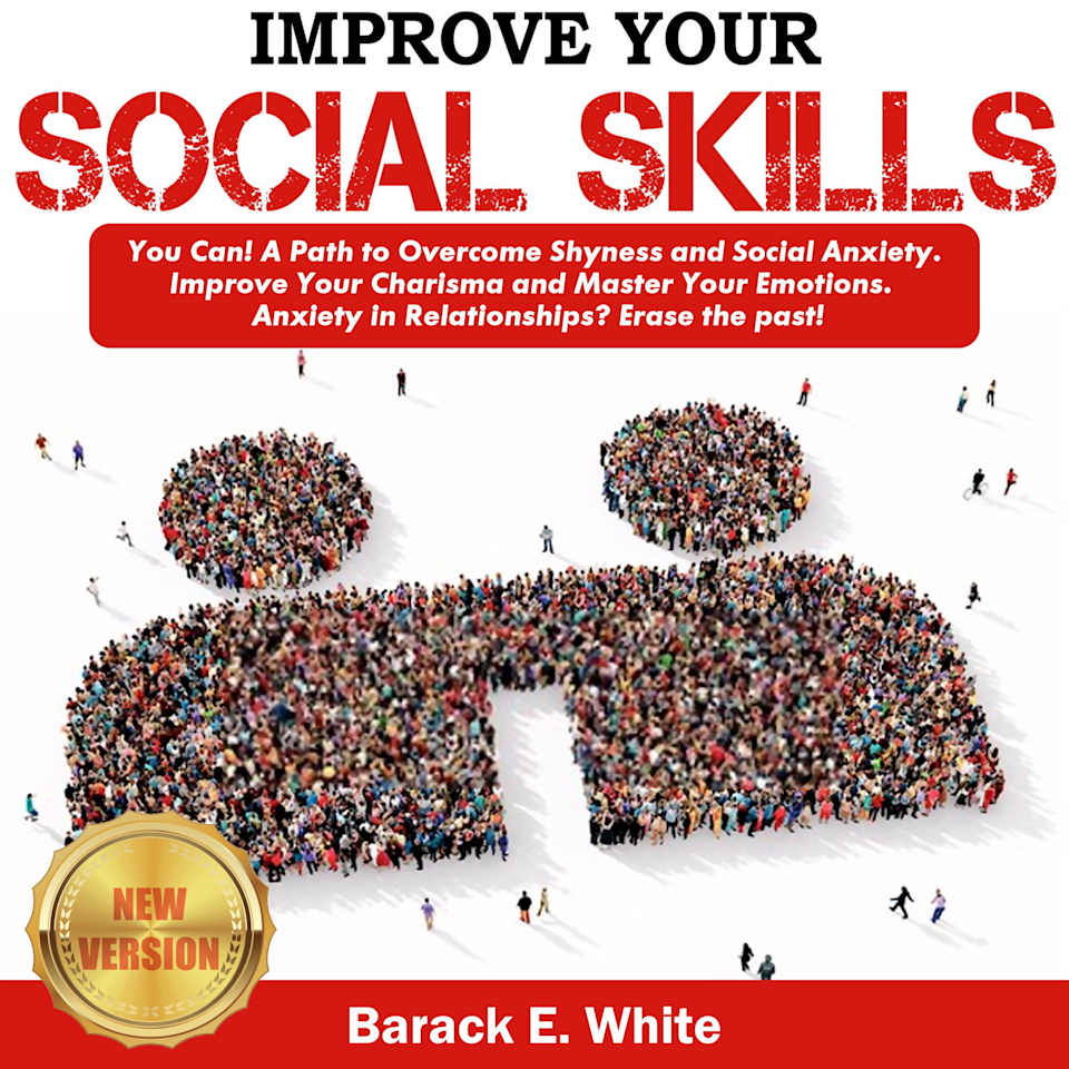 IMPROVE YOUR SOCIAL SKILLS: You Can! A Path to Overcome Shyness and ...