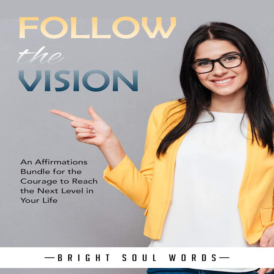 Follow the Vision: An Affirmations Bundle for the Courage to Reach the ...