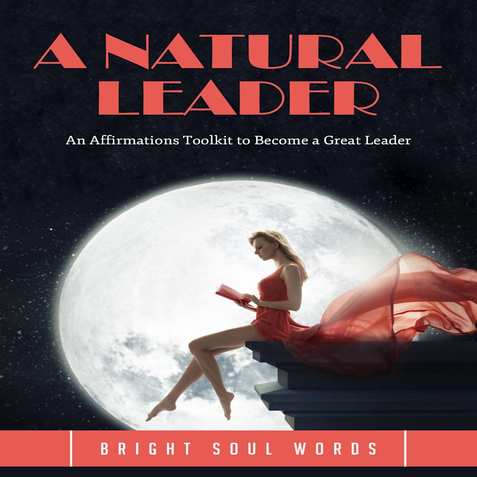 A Natural Leader: An Affirmations Toolkit to Become a Great Leader by ...
