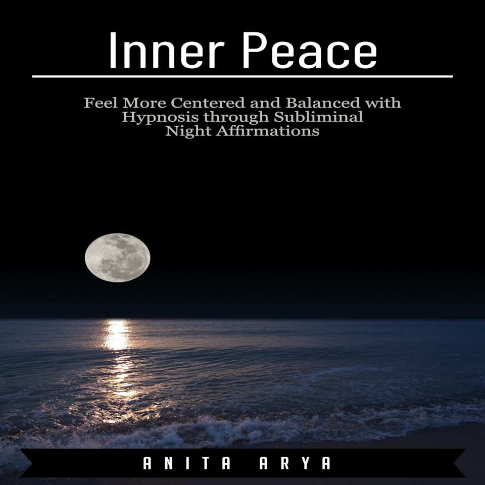 Inner Peace: Feel More Centered and Balanced with Hypnosis through ...