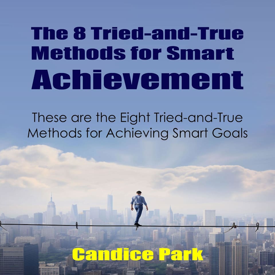 The 8 Tried-and-True Methods for Smart Achievement by Candice Park ...