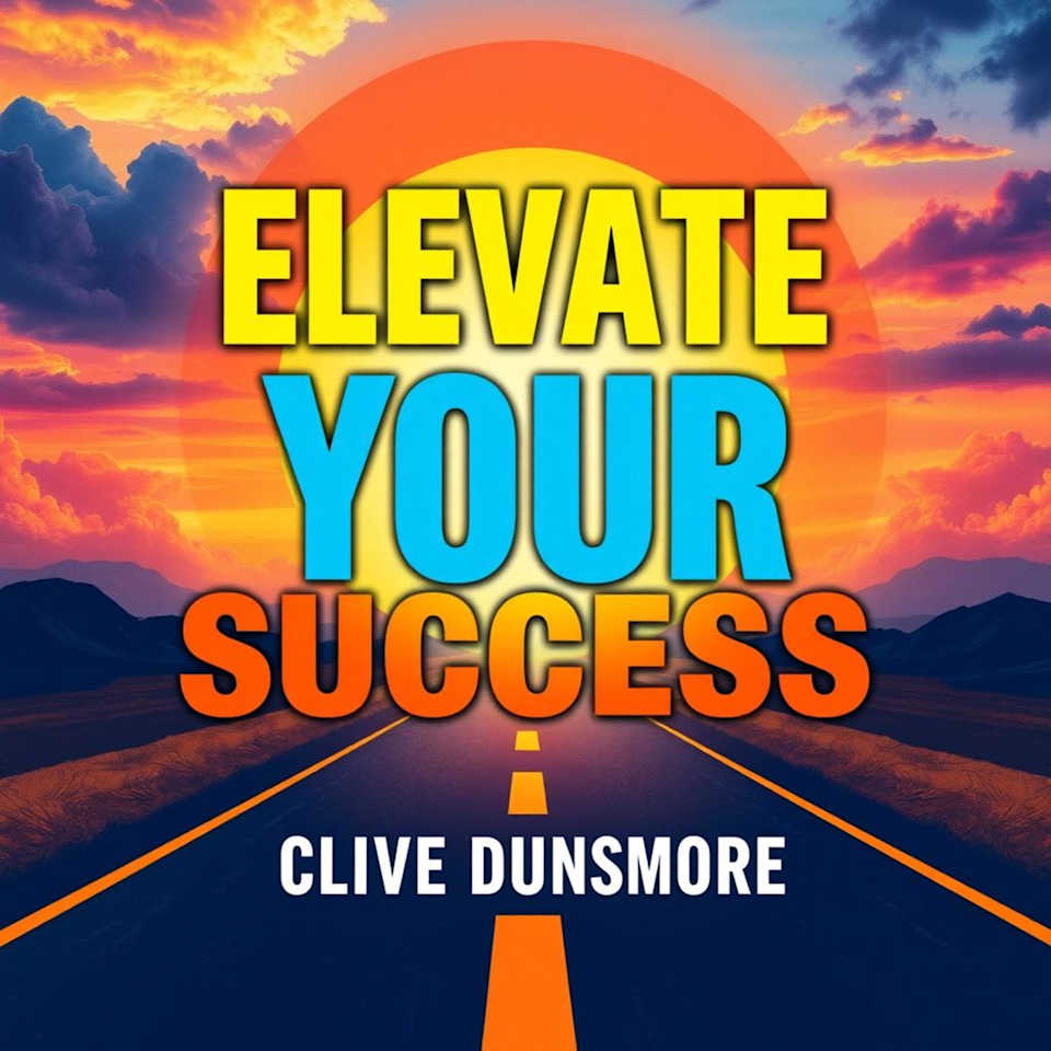 Elevate Your Success: The Secrets Behind Achieving Your Dreams by Clive ...