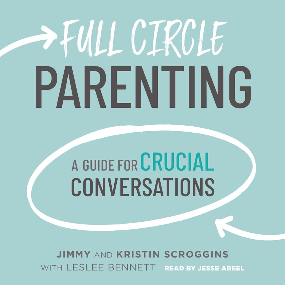 Full Circle Parenting by Jimmy Scroggins & Leslee Bennett - Audiobook