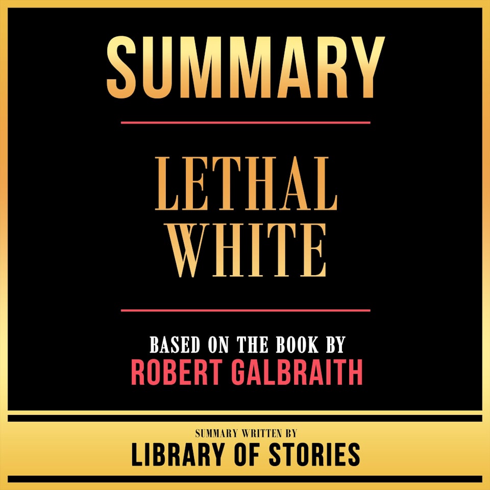 Summary - Lethal White by Library Of Stories - Audiobook