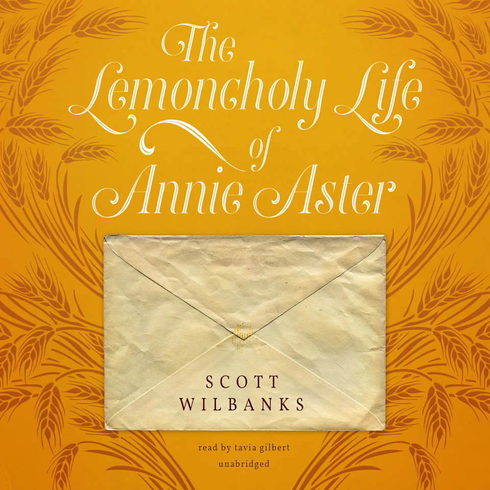The Lemoncholy Life of Annie Aster by Scott Wilbanks - Audiobook