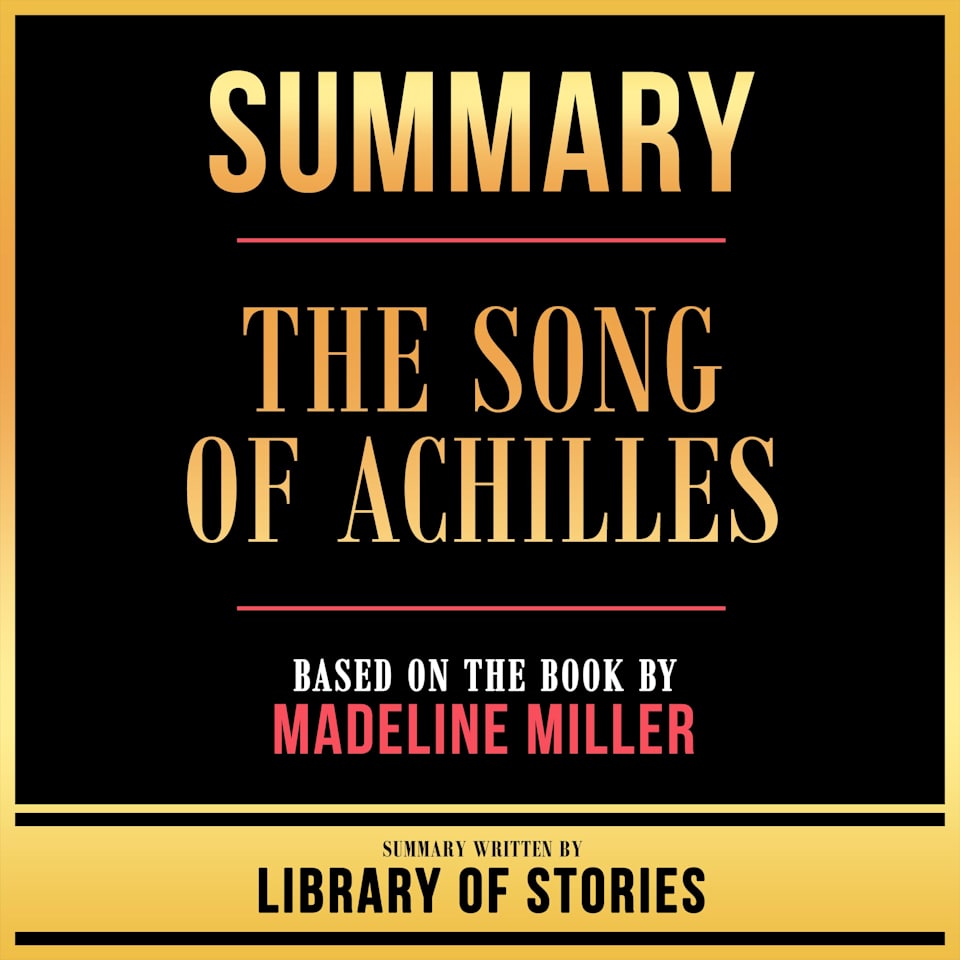 Summary - The Song Of Achilles by Library Of Stories - Audiobook