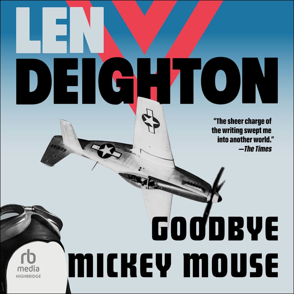 Goodbye Mickey Mouse by Len Deighton - Audiobook