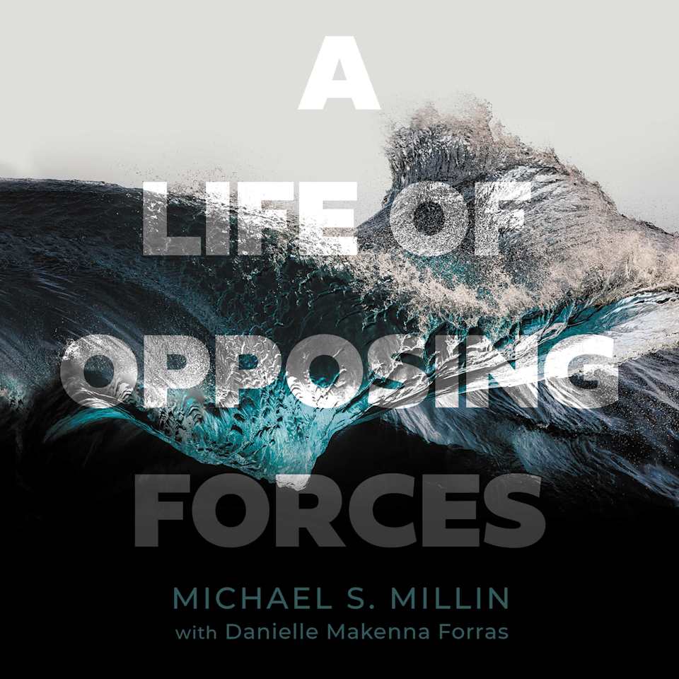 A Life of Opposing Forces by Danielle Makenna Forras & Michael S ...