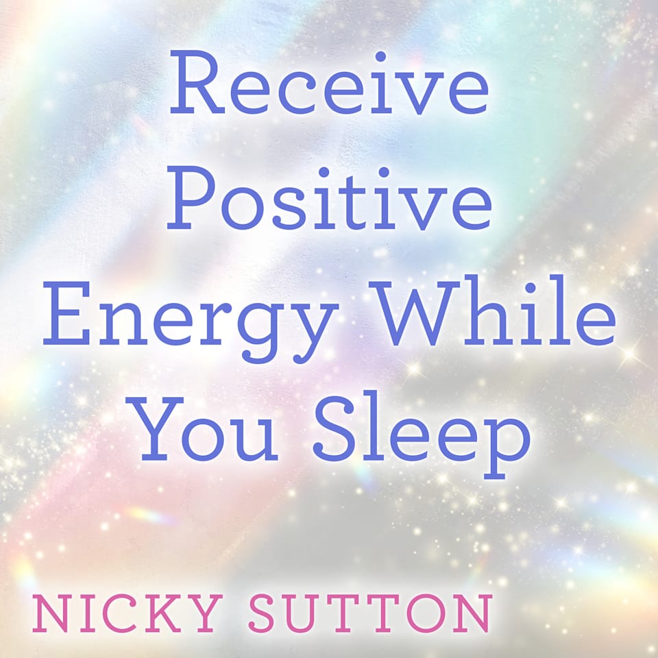 Receive Positive Energy While You Sleep by Nicky Sutton - Audiobook