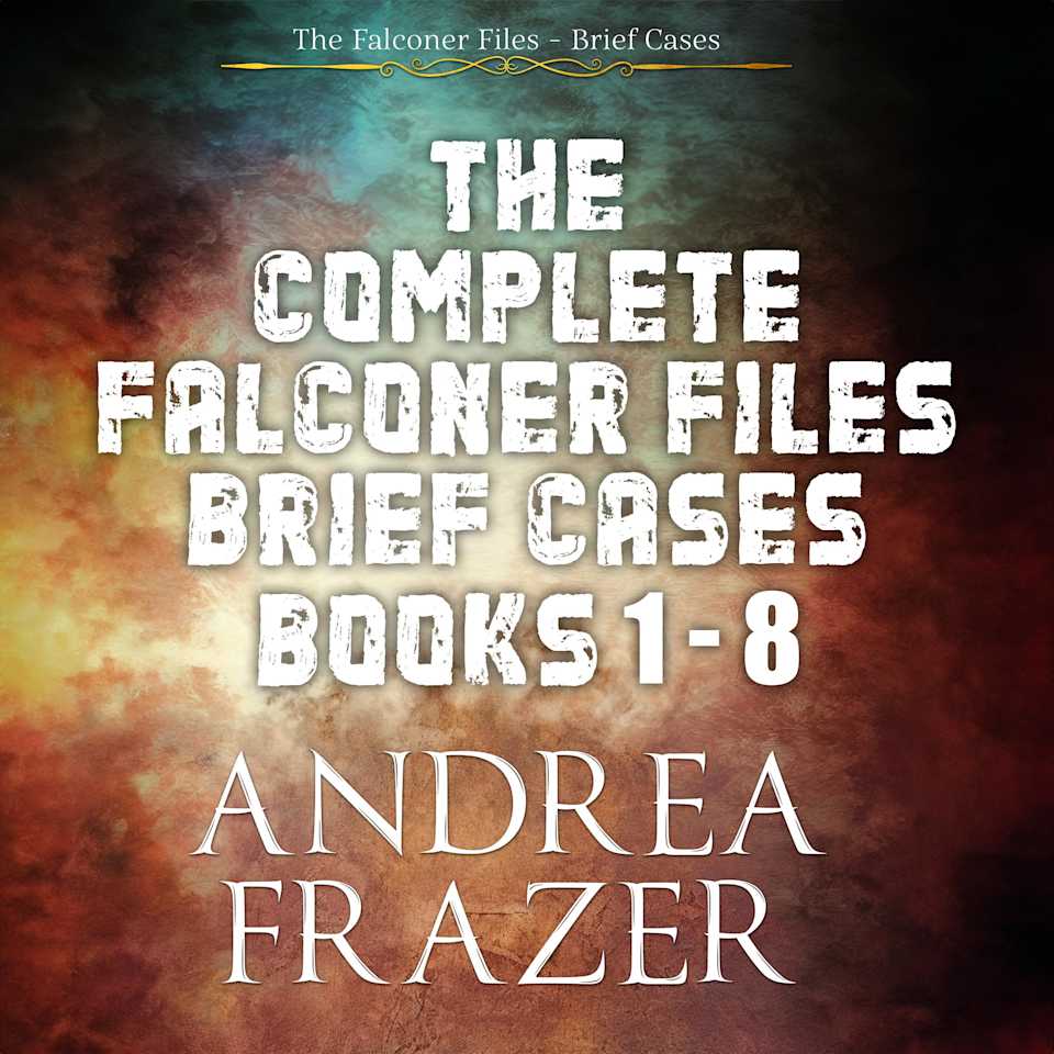 The Complete Falconer Files Brief Cases Books 1 - 8 by Andrea Frazer ...