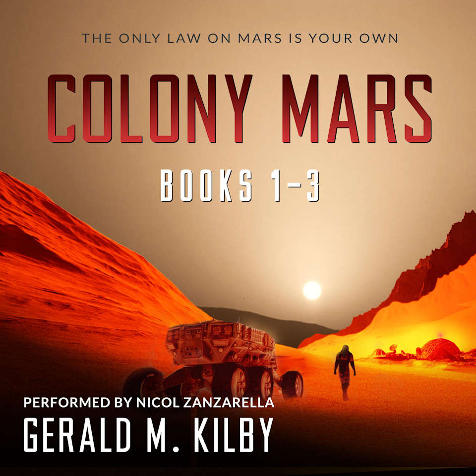 Colony Mars, Books 1-3 by Gerald M. Kilby - Audiobook