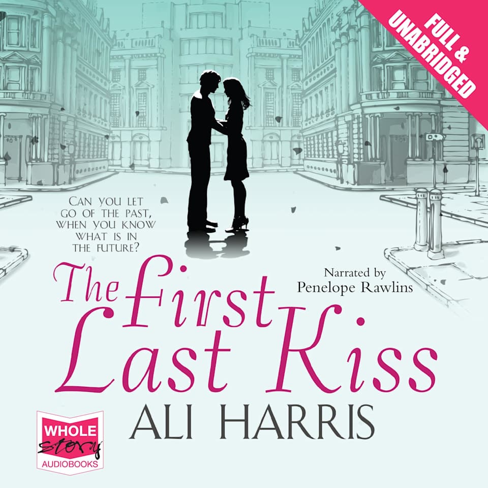 The First Last Kiss by Ali Harris - Audiobook