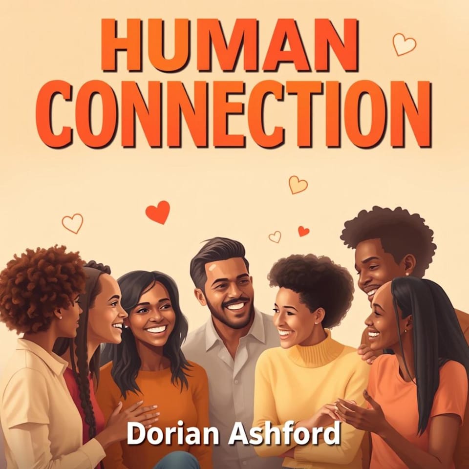 Human Connection: Unravel the Secrets to Deep Relationships by Dorian ...