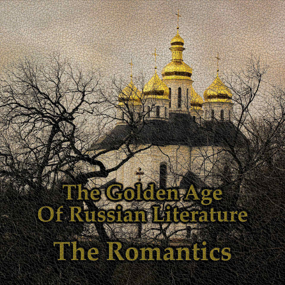 Russian Literature - The Golden Age - The Romantics - A Short Story ...