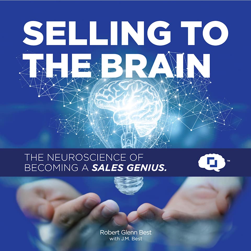 Selling To The Brain: The Neuroscience of Becoming a Sales Genius by J ...