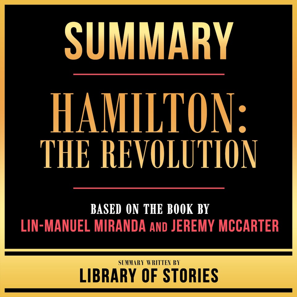 Summary - Hamilton - The Revolution by Library Of Stories - Audiobook