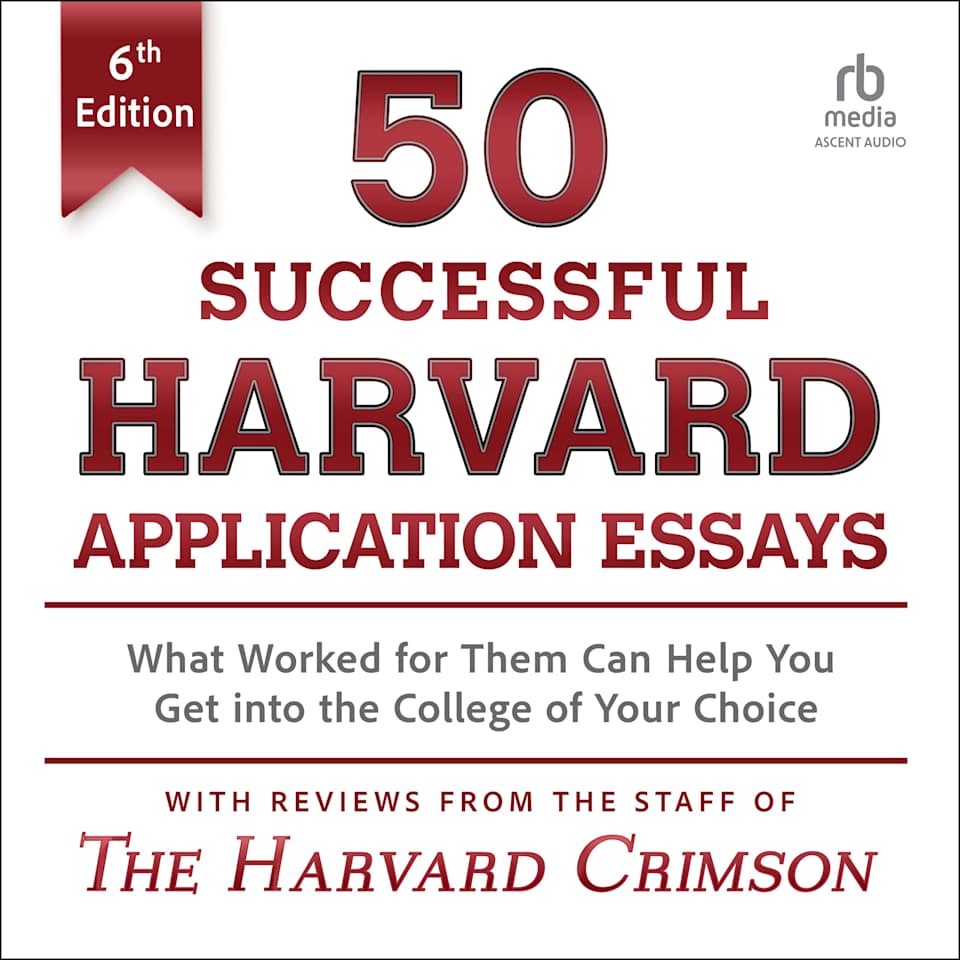 50 Successful Harvard Application Essays, 6th Edition by Staff of the ...