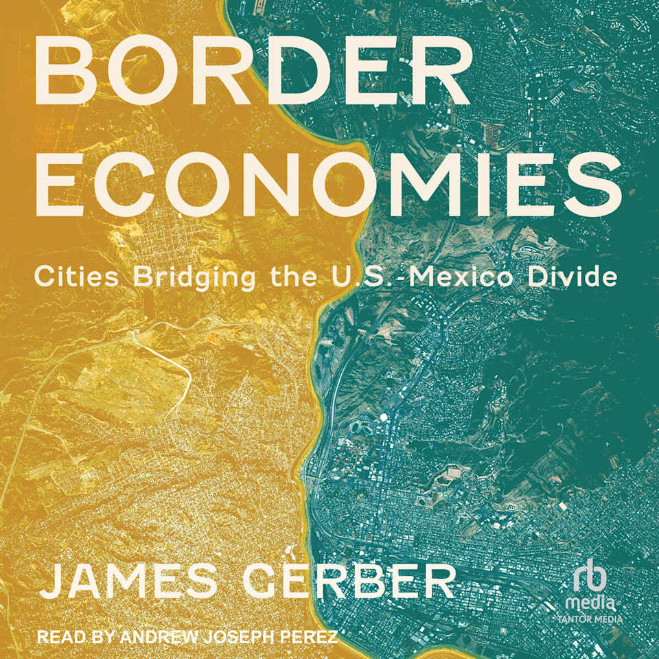 Border Economies by James Gerber - Audiobook