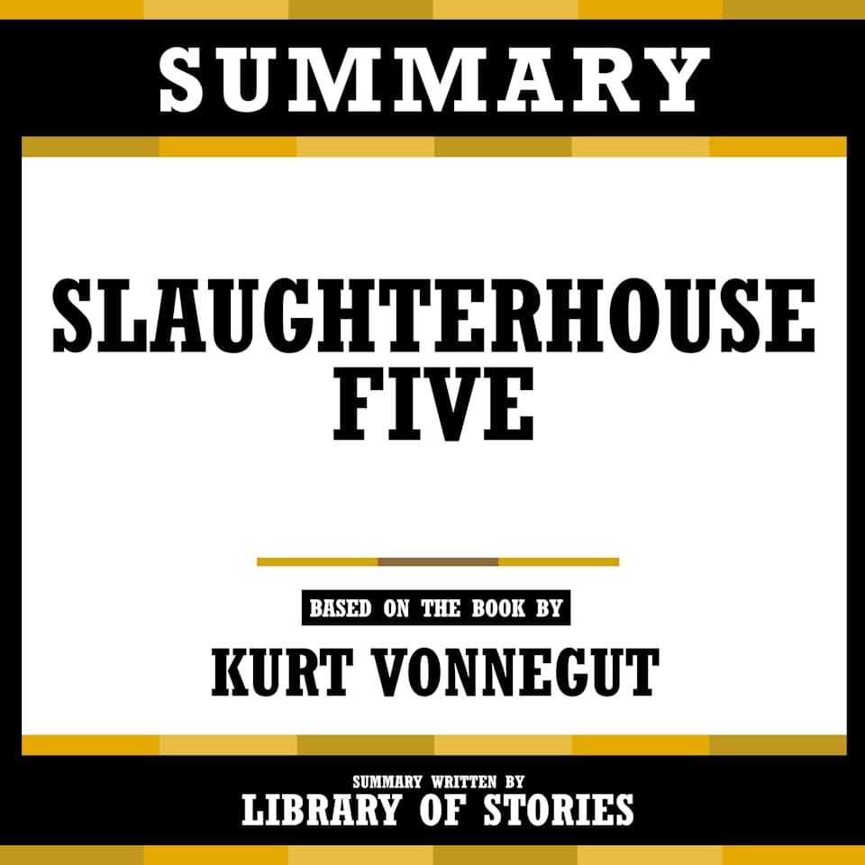 Summary - Slaughterhouse-Five by Library Of Stories - Audiobook
