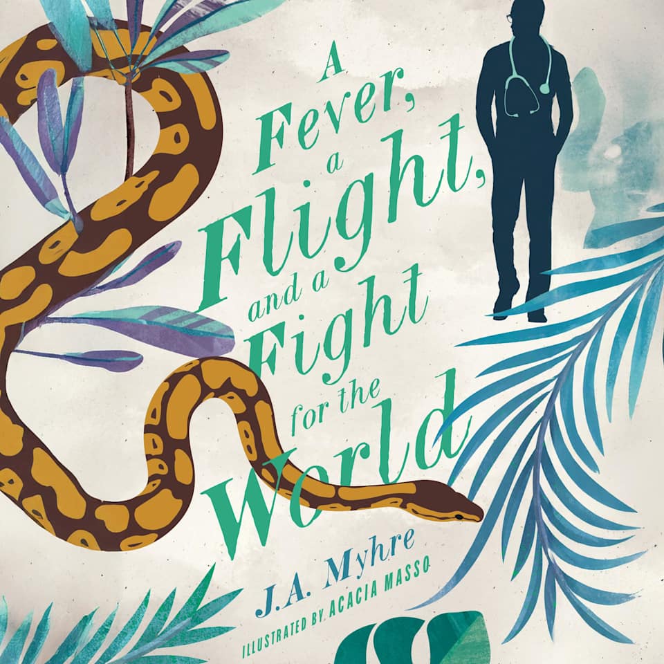 A Fever, a Flight, and a Fight for the World by Acacia Masso & J. A ...