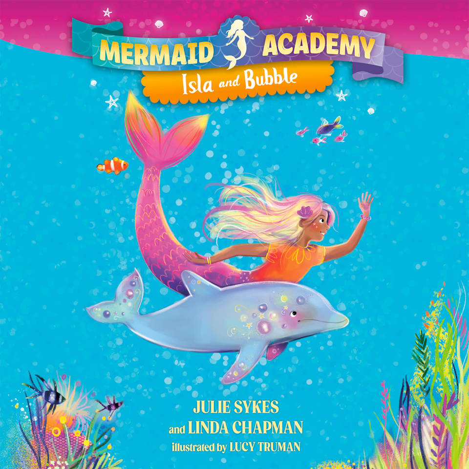 Mermaid Academy #1: Isla and Bubble by Julie Sykes & Linda Chapman ...