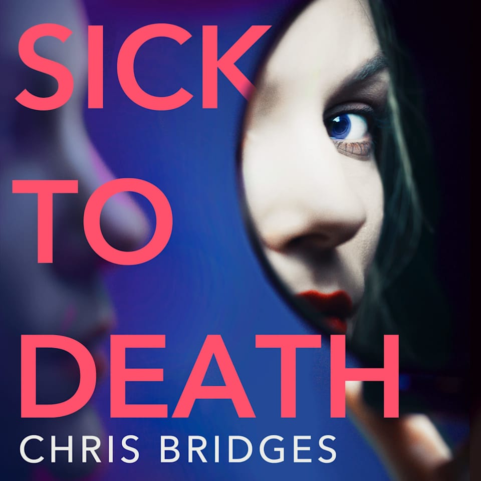 Sick to Death by Chris Bridges - Audiobook