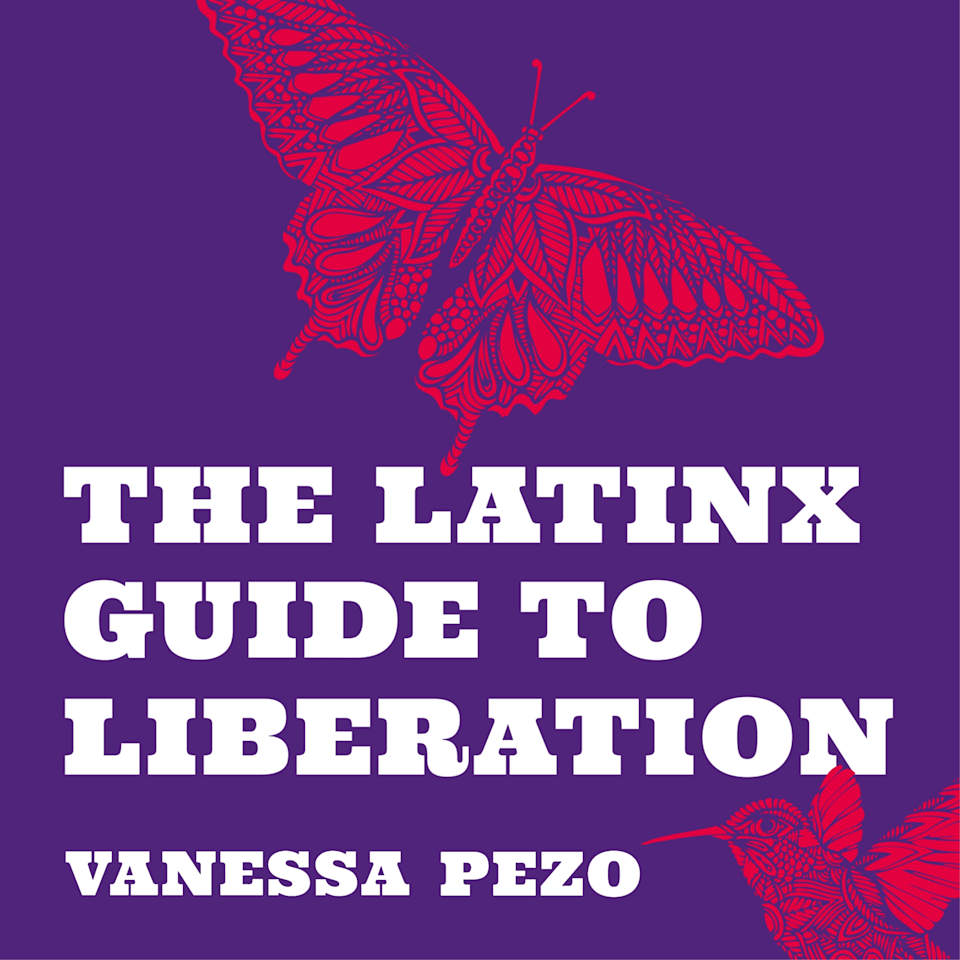 The Latinx Guide to Liberation by Vanessa Pezo - Audiobook