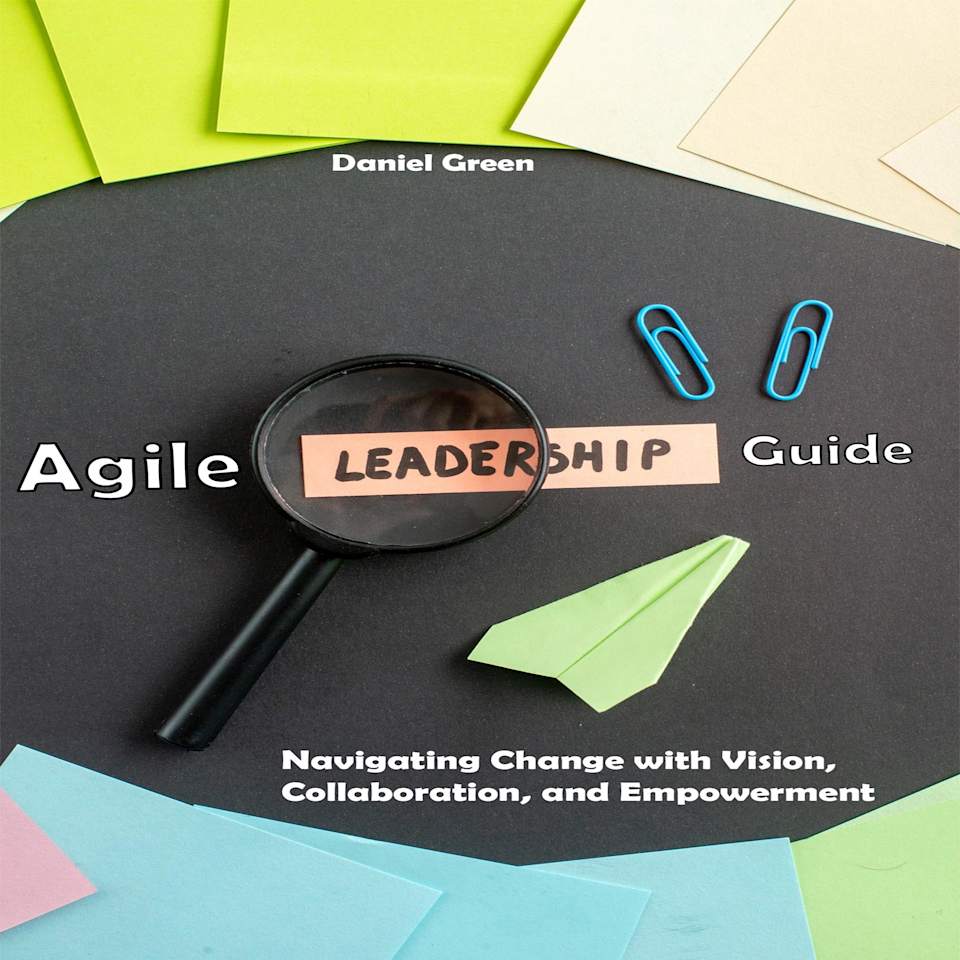 Agile Leadership Guide by Daniel Green - Audiobook