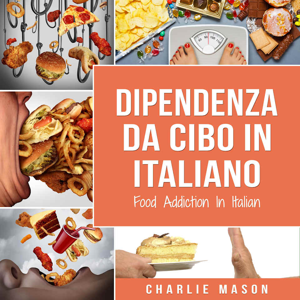 Dipendenza Da Cibo In italiano/ Food Addiction In Italian: Trattamento ...