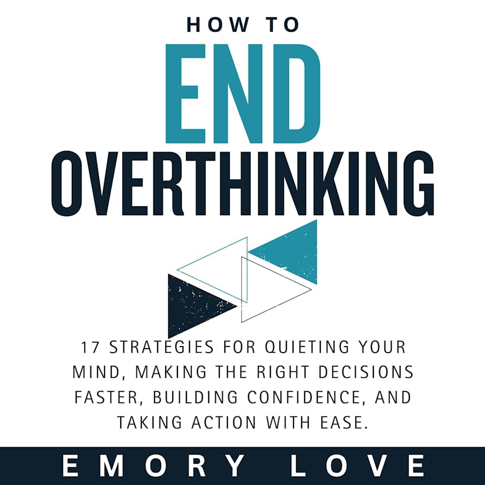 How to End Overthinking by Emory Love - Audiobook