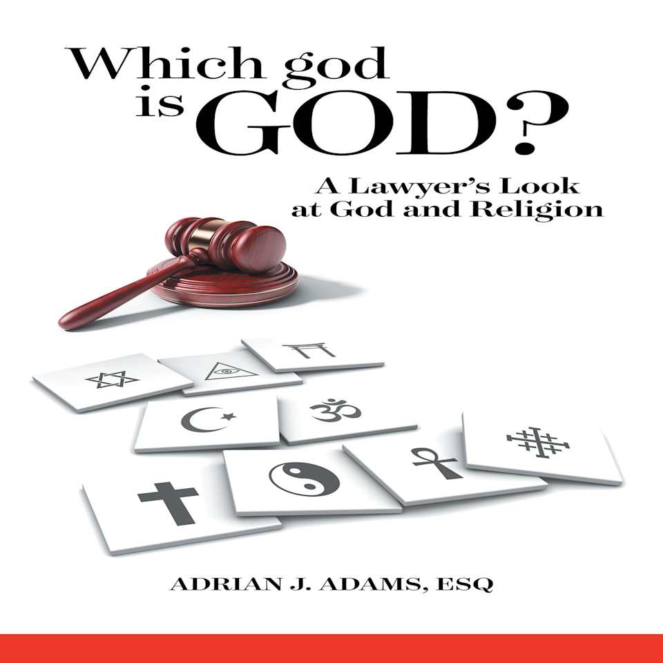 Which god is God? by Adrian J. Adams Esq - Audiobook